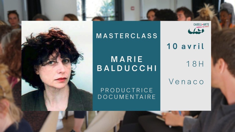 Masterclass avec Marie Balducchi Productrice documentaire - Casell'arte ...